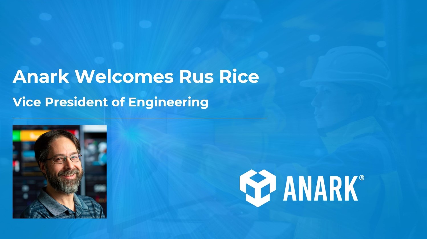 Anark Appoints Rus Rice as VP Engineering to Support Continued Growth